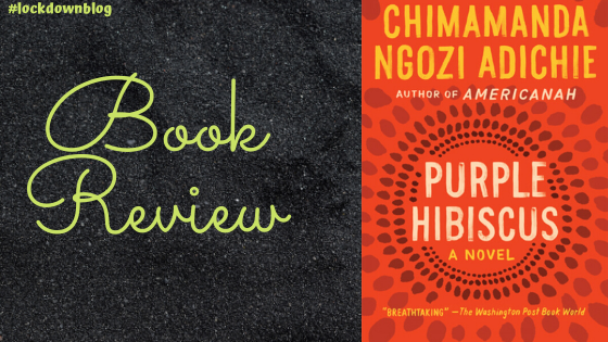 Book Review: Chimamanda Ngozi Adichie’s Purple Hibiscus – The Christian ...